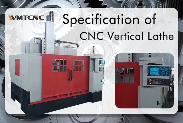 Do You Know the Specification of CNC Vertical Lathe Machine - Lathe ...